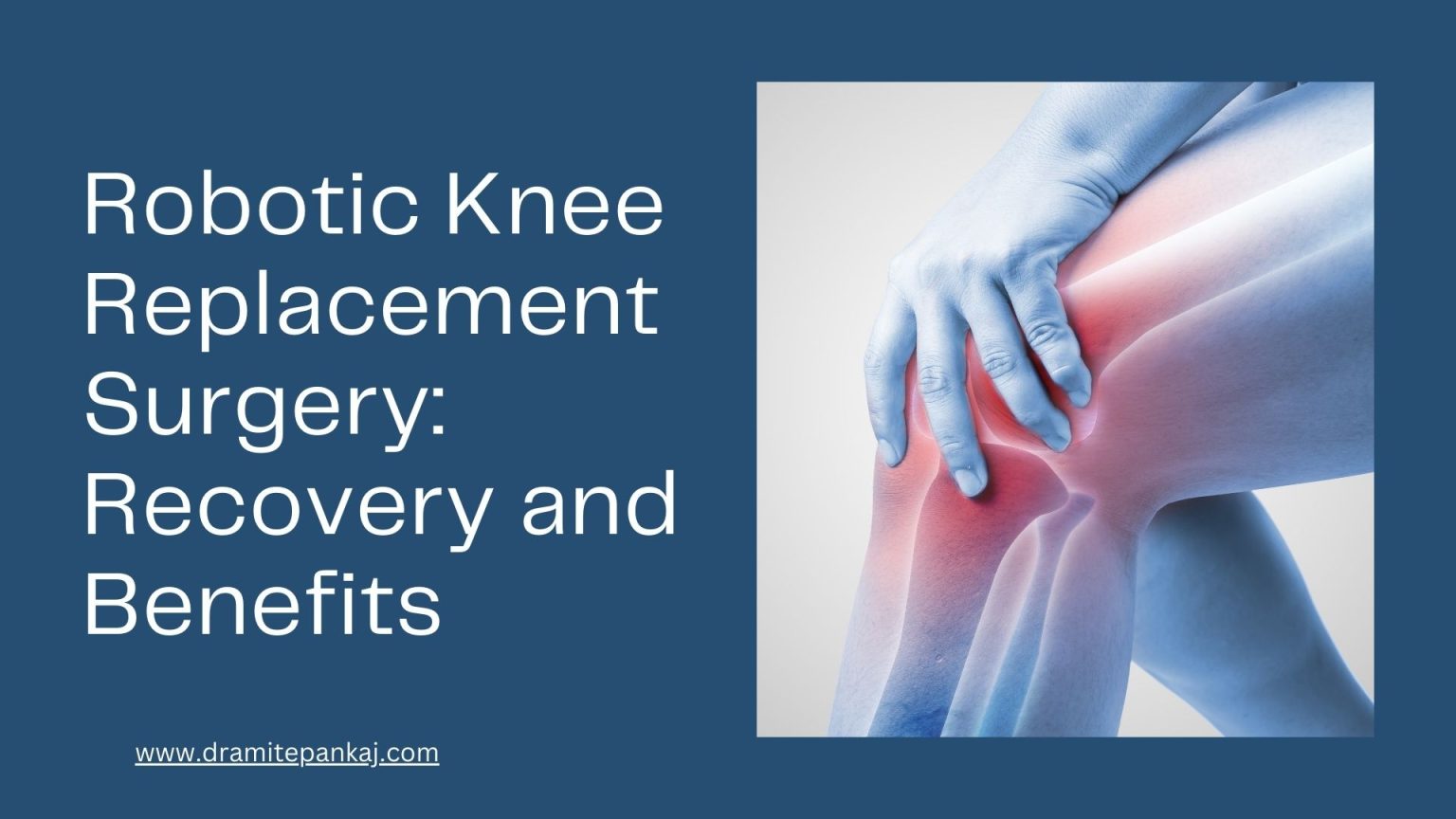 Robotic Knee Replacement Surgery: Recovery and Benefits